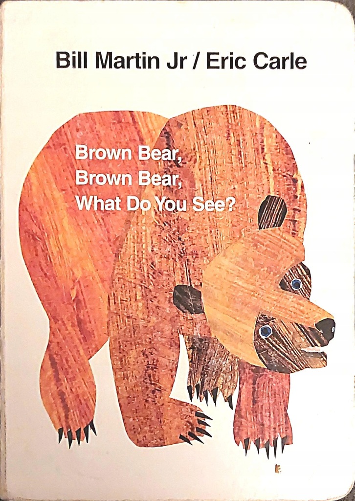 BROWN BEAR, BROWN BEAR, WHAT DO YOU SEE? BILL MARTIN JR & ERIC CARLE ...