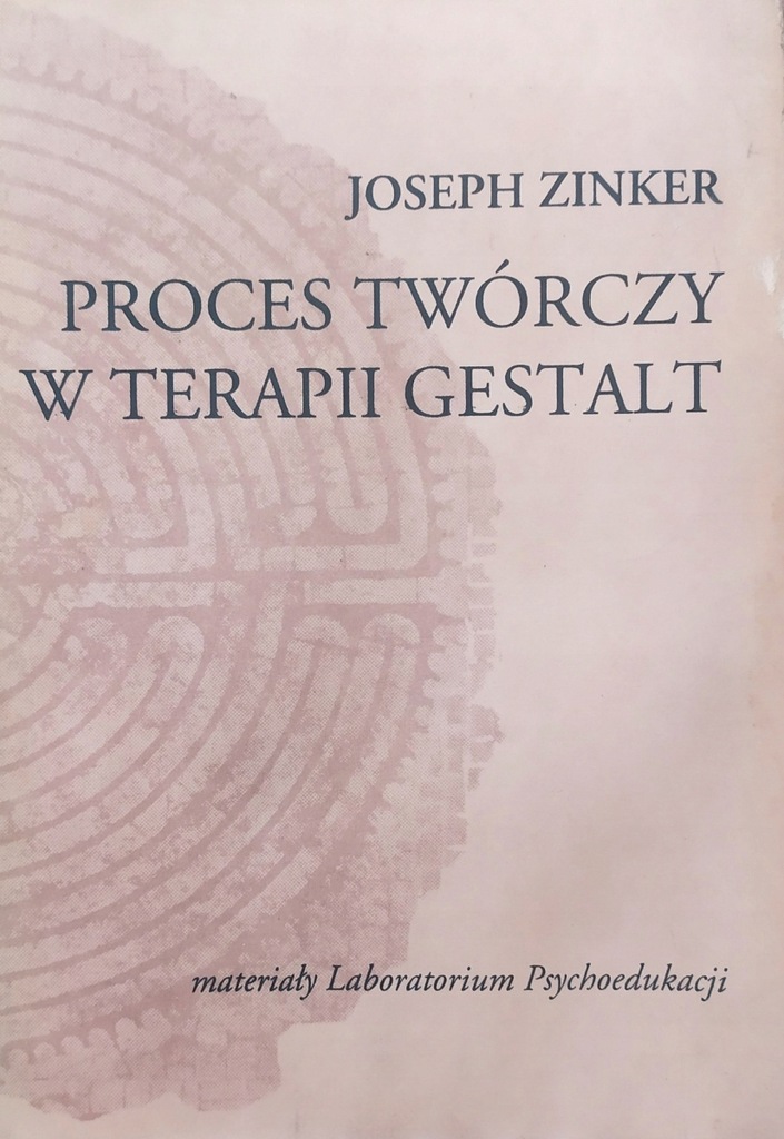 Joseph Zinker Proces twórczy w terapii Gestalt - 12005252944 ...