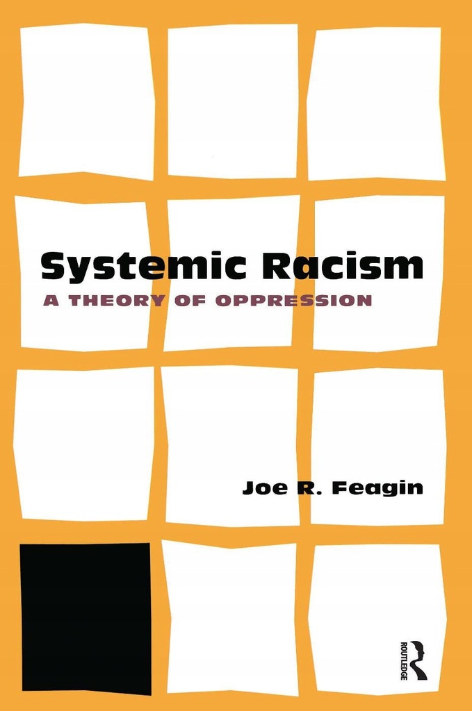 SYSTEMIC RACISM: A THEORY OF OPPRESSION - Joe Feagin [KSIĄŻKA ...