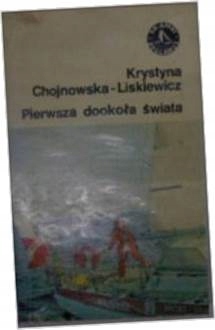 Pierwsza dookoła świata - K.Chojnowska-Liskiewicz - 11163414063 ...