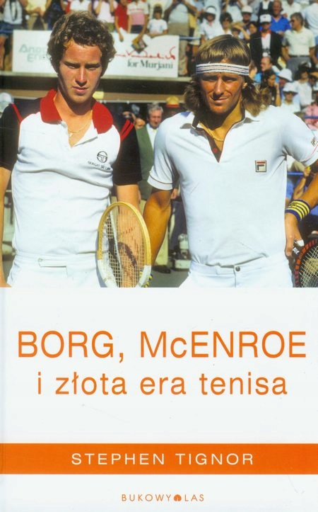 Borg, McEnroe i złota era tenisa. Stephen Tignor - 14137081477 ...
