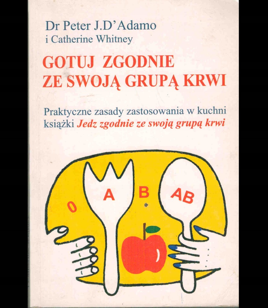 Gotuj zgodnie ze swoją grupą krwi Peter J. D'Adamo - 12677843210 - oficjalne archiwum Allegro