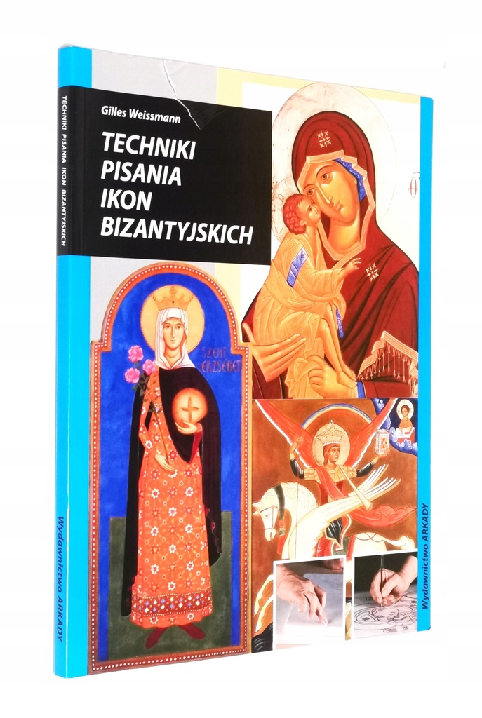 Techniki pisania ikon bizantyjskich Gilles Weissmann bdb- - 16296730371 ...