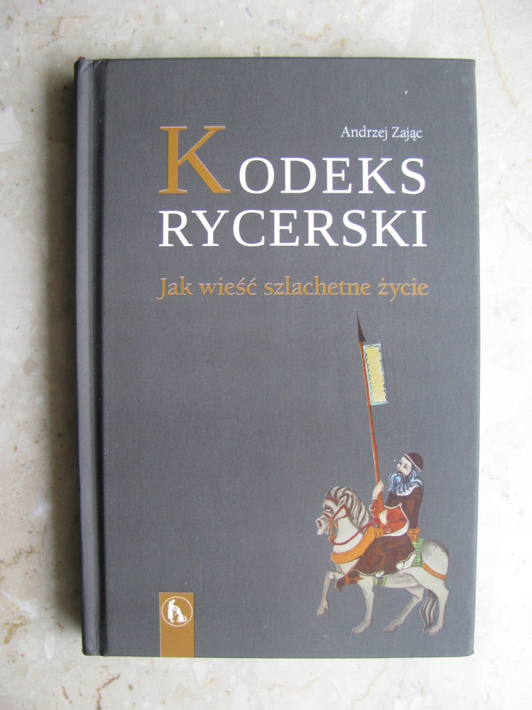 KODEKS RYCERSKI jak wieść szlachetne życie - Zając - 13035577469 - oficjalne archiwum Allegro