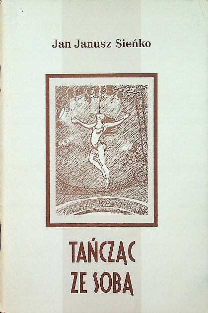 Jan Janusz Sieńko - Tańcząc ze sobą - 12604533092 - oficjalne archiwum ...