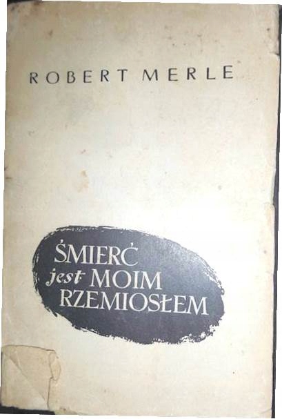 Śmierć jest moim rzemiosłem - Robert Merle - 13779096626 - oficjalne ...