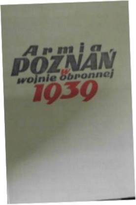 Armia Poznań w obronnej 1939 - P. Bauer i in - 13460373167 - oficjalne archiwum Allegro