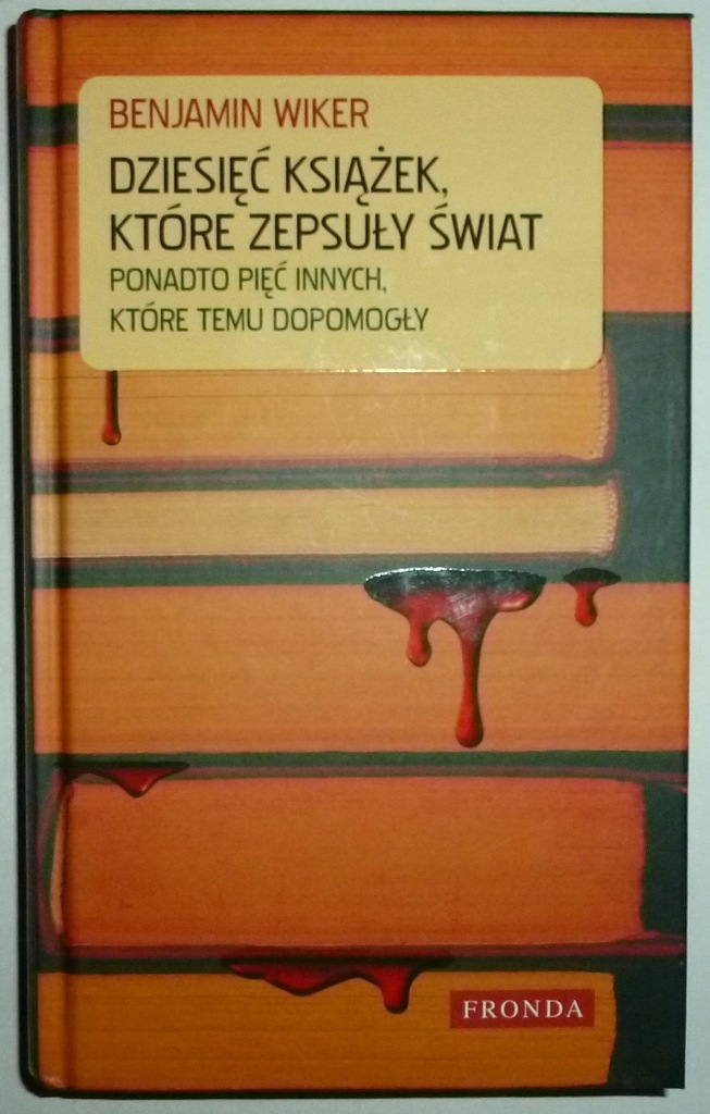 DZIESIĘĆ KSIĄŻEK KTÓRE ZEPSUŁY ŚWIAT Benjamin Wiker - 16975296207 ...