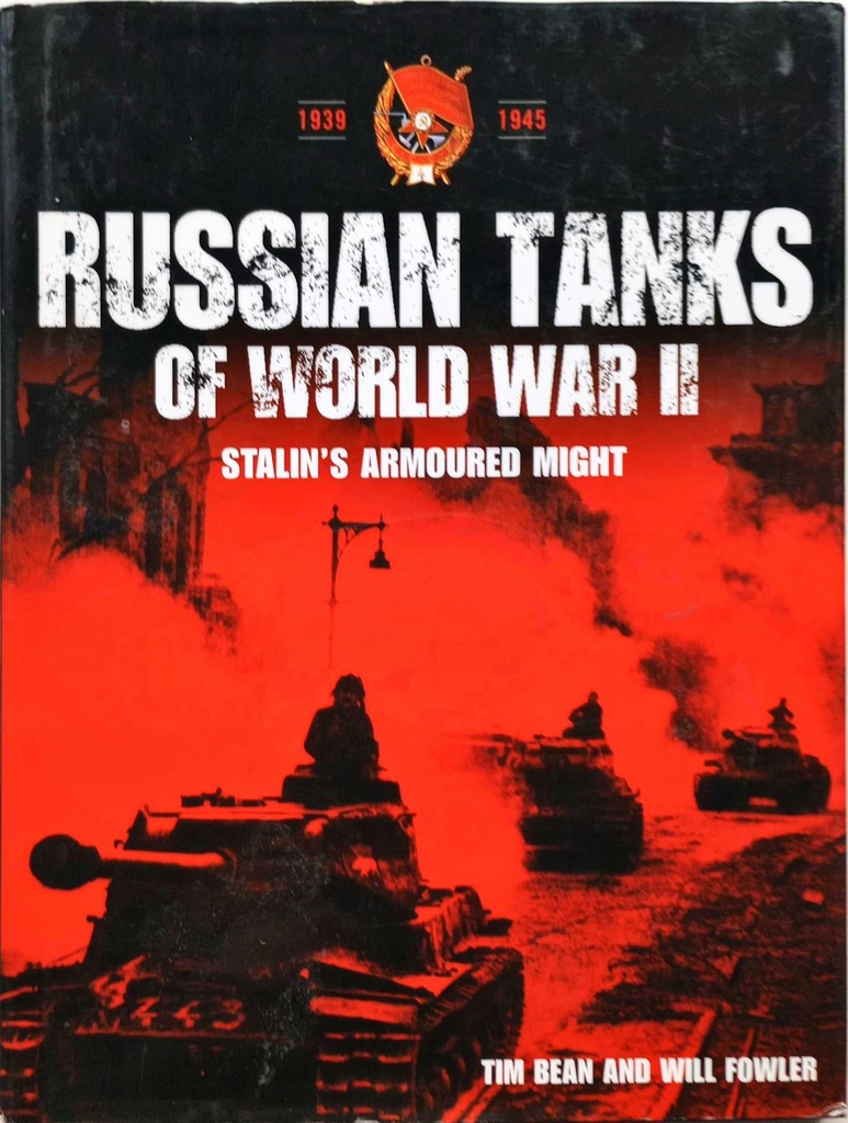 TIM BEAN - RUSSIAN TANKS OF WORLD WAR II: STALIN'S ARMOURED MIGHT - 17020579002 - oficjalne ...