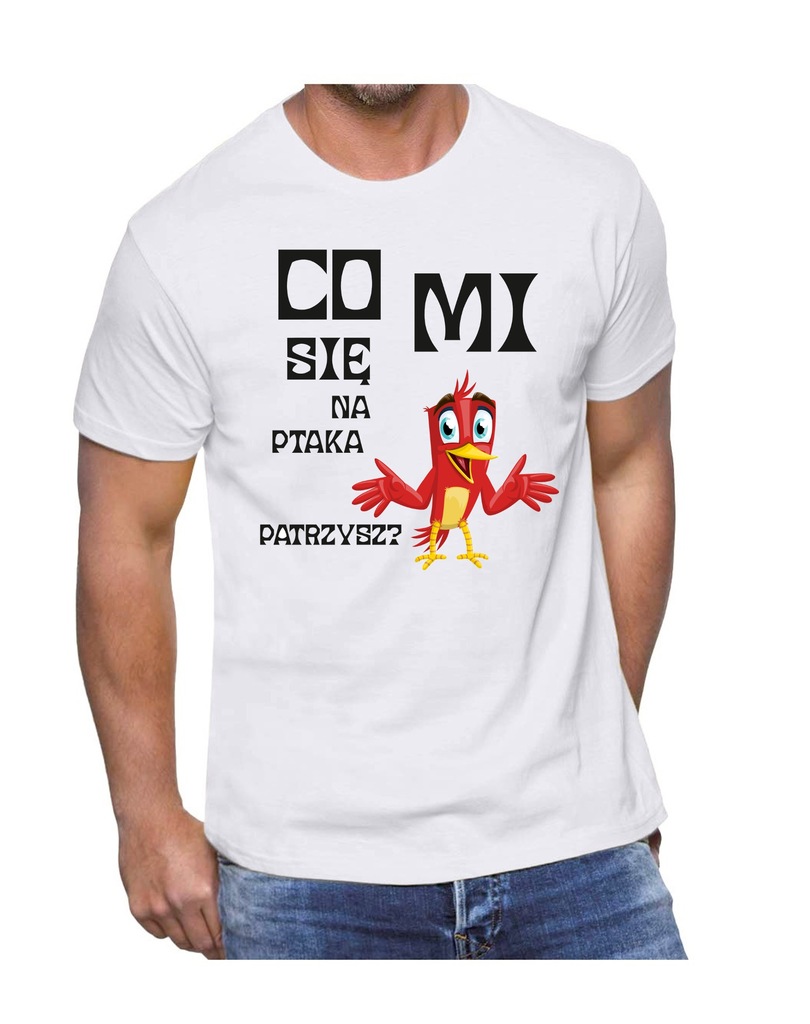 ŚMIESZNA KOSZULKA Co Mi Się Na Ptaka Patrzysz L - 12697354531 - oficjalne archiwum Allegro