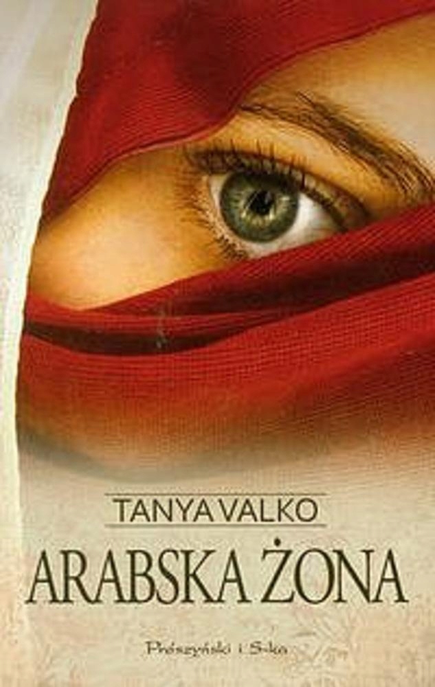 ARABSKA SAGA TOM 1. ARABSKA ŻONA, VALKO TANYA - 9289492010 - oficjalne ...