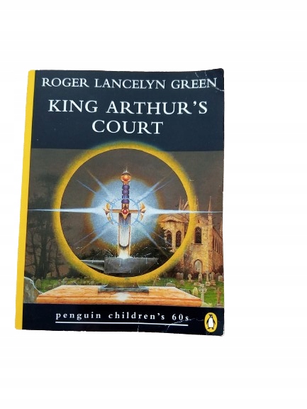 KING ARTHUR'S COURT ROGER LANCELYN GREEN _________________ TANIA ...