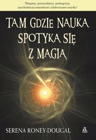 Tam gdzie nauka spotyka się z magią Serena Roney Dougal - 15047296705 ...