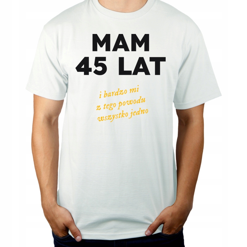 MAM 45 LAT ŚMIESZNY PREZENT NA URODZINY KOSZULKA - 12877663919 ...