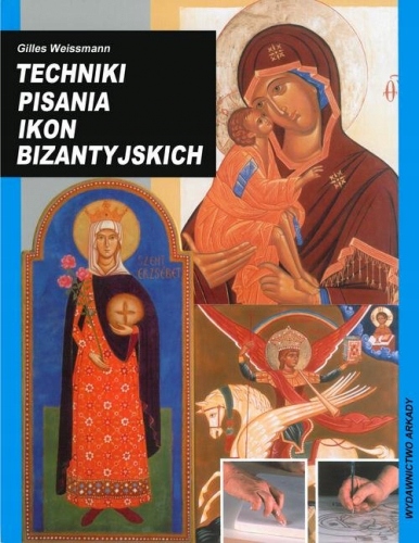 Techniki pisania ikon bizantyjskich - Gilles Weiss - 8291015312 ...