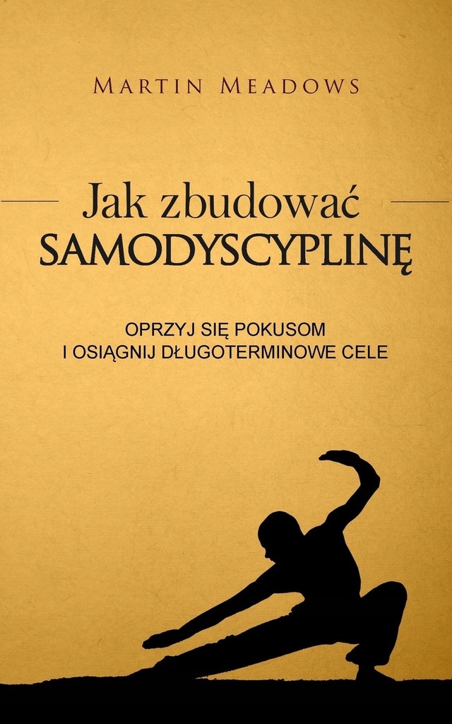 Martin Meadows: Jak Zbudowac Samodyscypline - 13974582108 - oficjalne ...