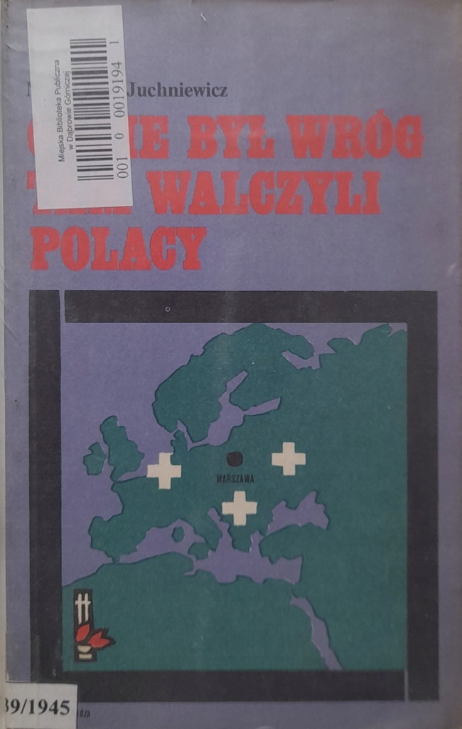 GDZIE BYŁ WRÓG TAM WALCZYLI POLACY M. Juchniewicz - 13854884973 ...