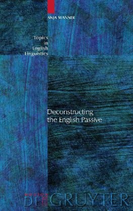 Deconstructing the English Passive - Anja Wanner - 12558753633 ...