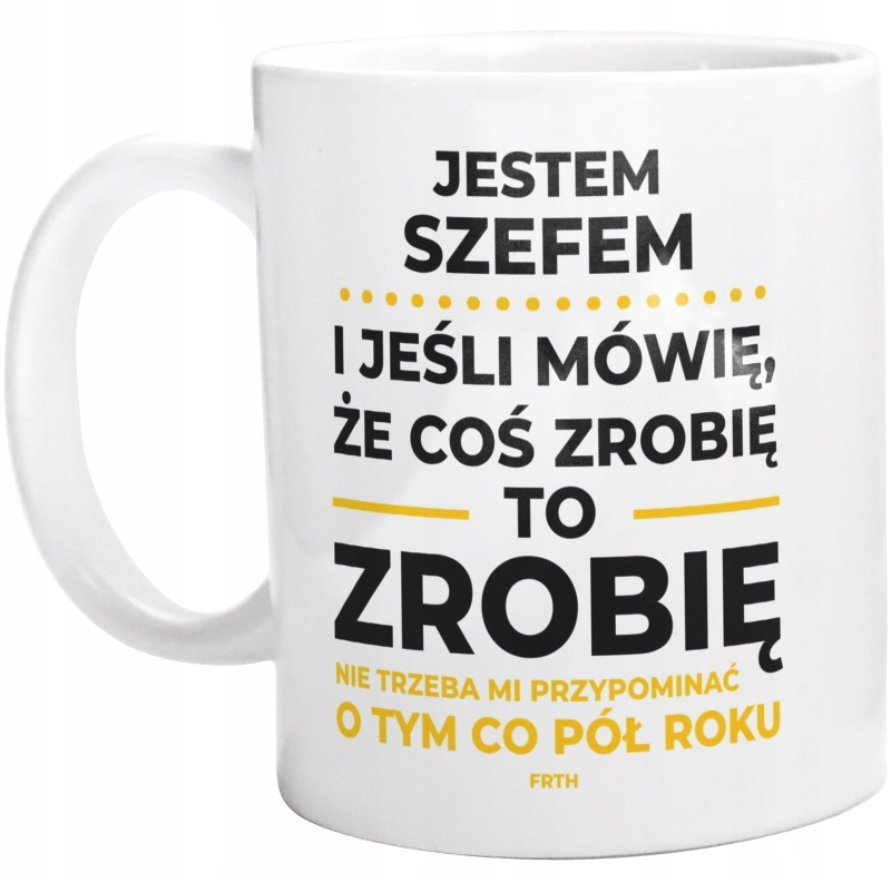 JEŚLI SZEF MÓWI ŻE ZROBI KUBEK - 12816929836 - oficjalne archiwum Allegro