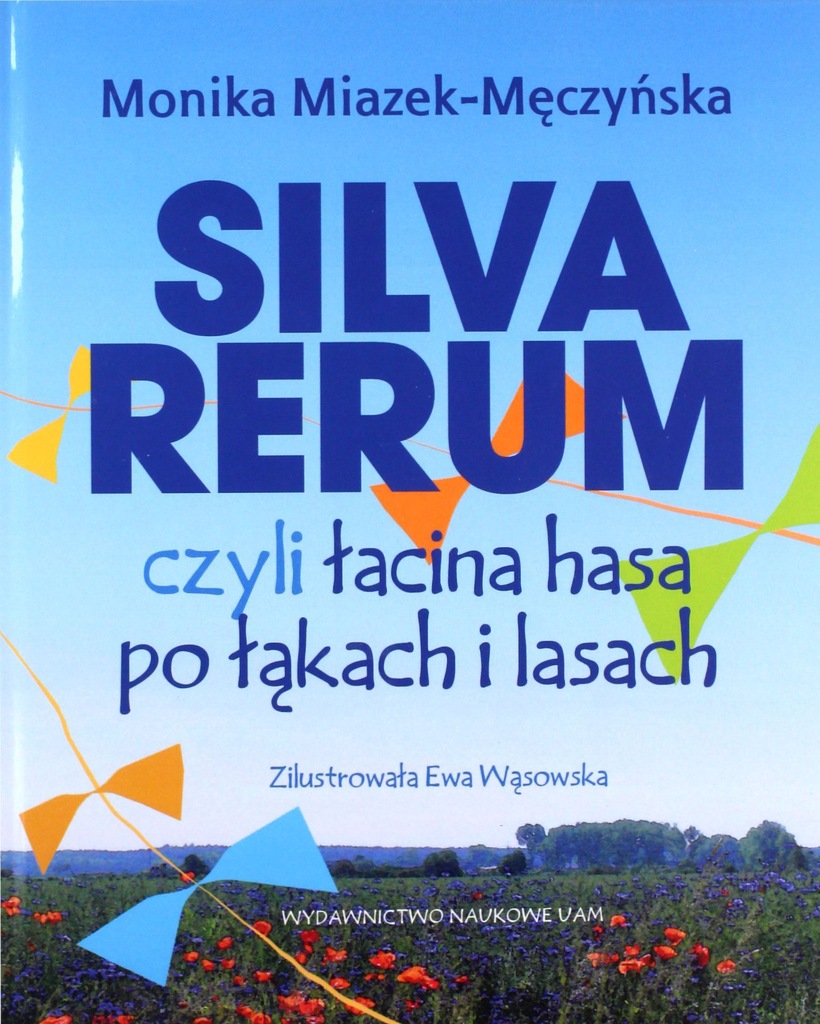 SILVA RERUM CZYLI ŁACINA HASA PO ŁĄKACH I LASACH - - 11638221041 ...