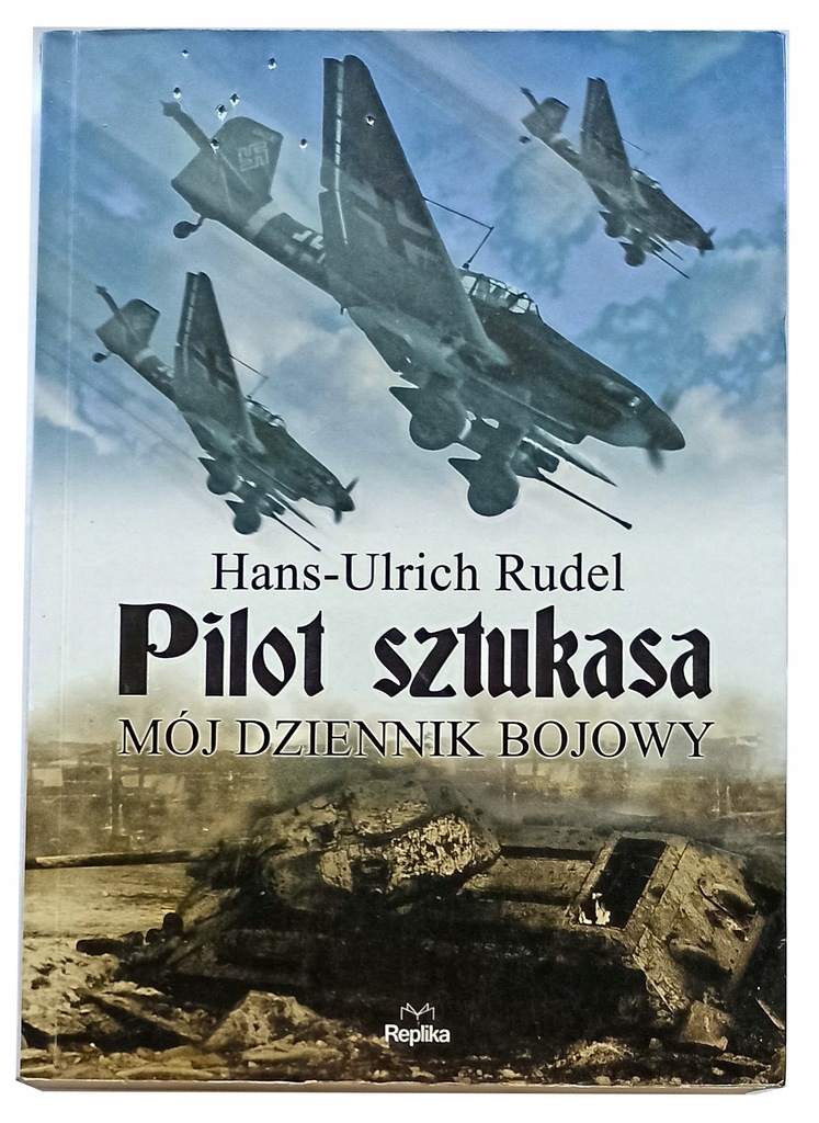 Pilot Sztukasa Mój Dziennik Bojowy - Rudel Hans - 13137226260 ...