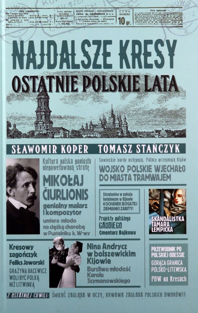 NAJDALSZE KRESY. OSTATNIE POLSKIE LATA - Sławomir Koper, Tomasz Stańczyk KS - 15191989820 ...