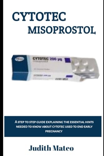 CYTOTEC MISOPROSTOL: A step to step guide explaining the essential ...
