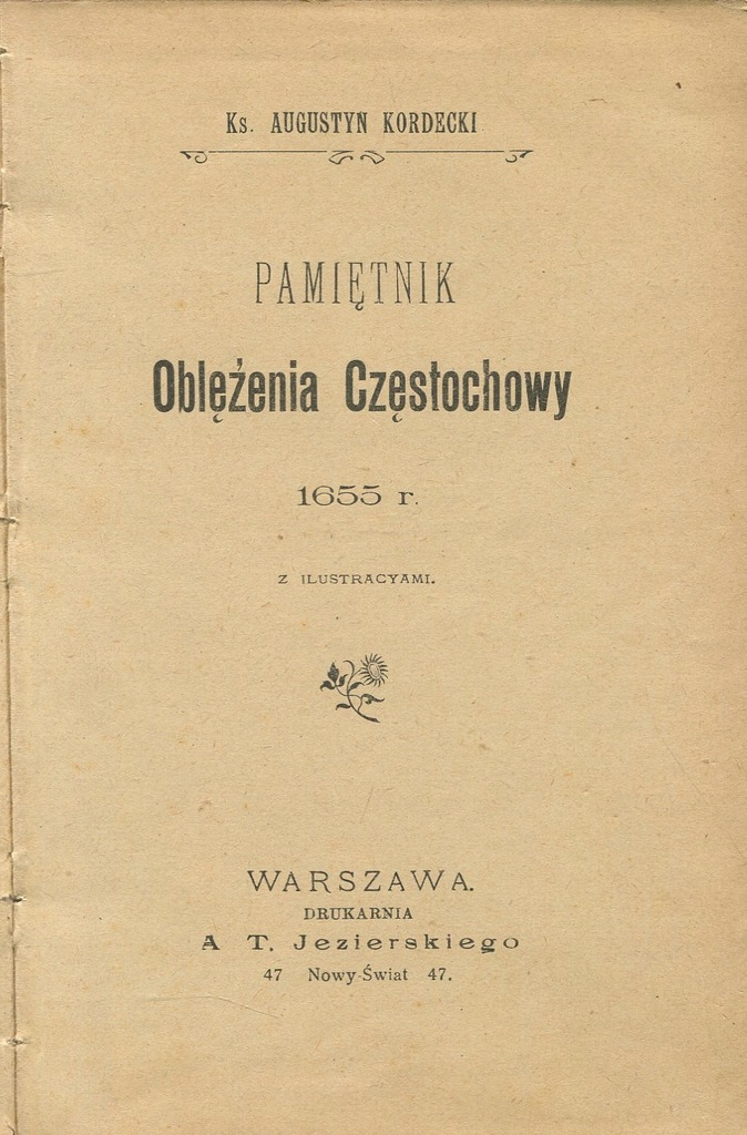 ks. Augustyn Kordecki PAMIĘTNIK OBLĘŻENIA CZĘSTOCHOWY 1655 wyd. 1900 ...