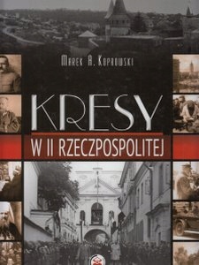 Kresy w II Rzeczpospolitej Marek Koprowski NOWA - 12685311443 - oficjalne archiwum Allegro