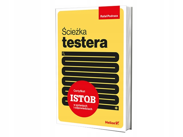 Ścieżka testera. Certyfikat ISTQB w pytaniach - 13147176047 - oficjalne ... Ścieżka testera. Certyfikat ISTQB w pytaniach - 13147176047 - oficjalne ...