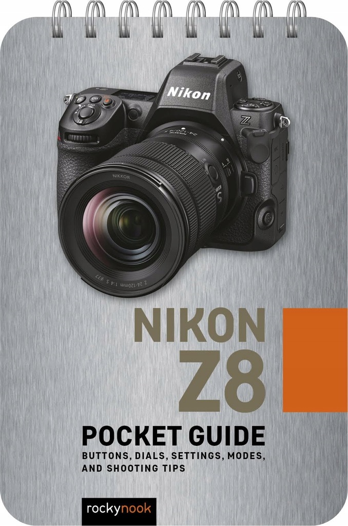 Nikon Z8: Pocket Guide: Buttons, Dials, Settings, Modes, and Shooting ...