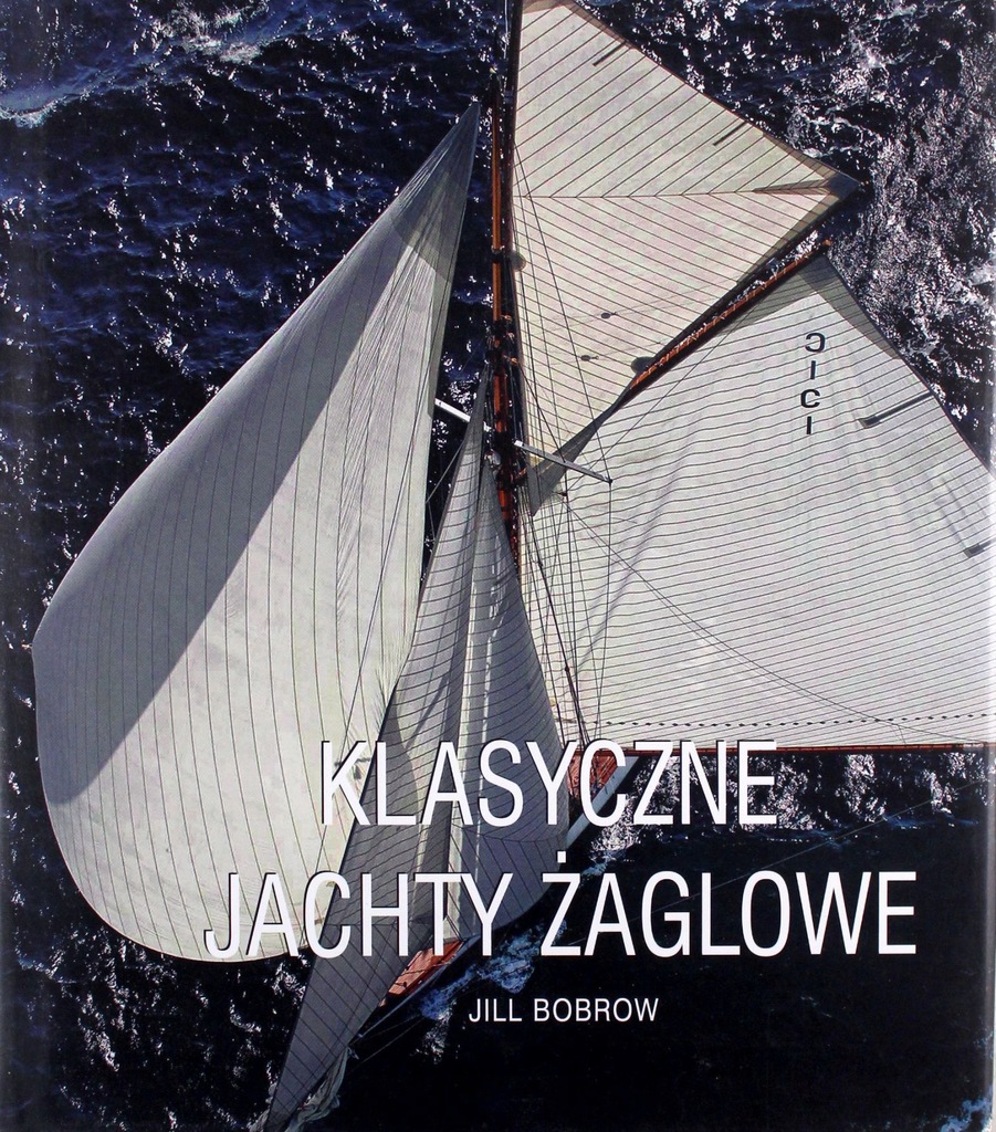 KLASYCZNE JACHTY ŻAGLOWE - Jill Bobrow [KS - 11069972571 - oficjalne ...