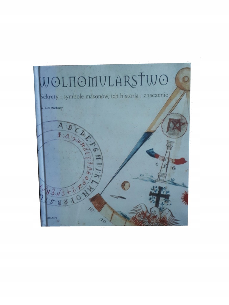 WOLNOMULARSTWO - SEKRETY I SYMBOLE MASONÓW - W. KIRK MACNULTY ...