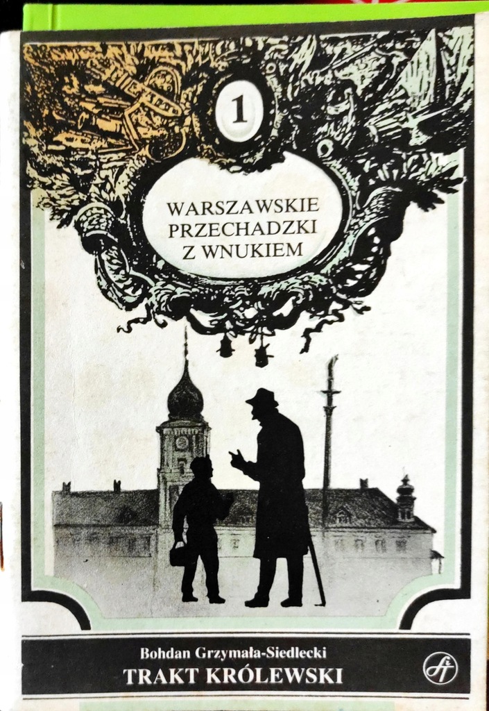 Warszawskie przechadzki z wnukiem tom 1 Trakt król - 11969616452 - oficjalne archiwum Allegro