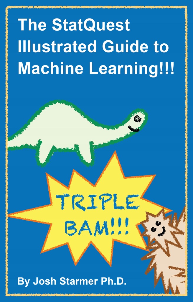 StatQuest Illustrated Guide to Machine Learning!!! - 12602593617 ... StatQuest Illustrated Guide to Machine Learning!!! - 12602593617 ...