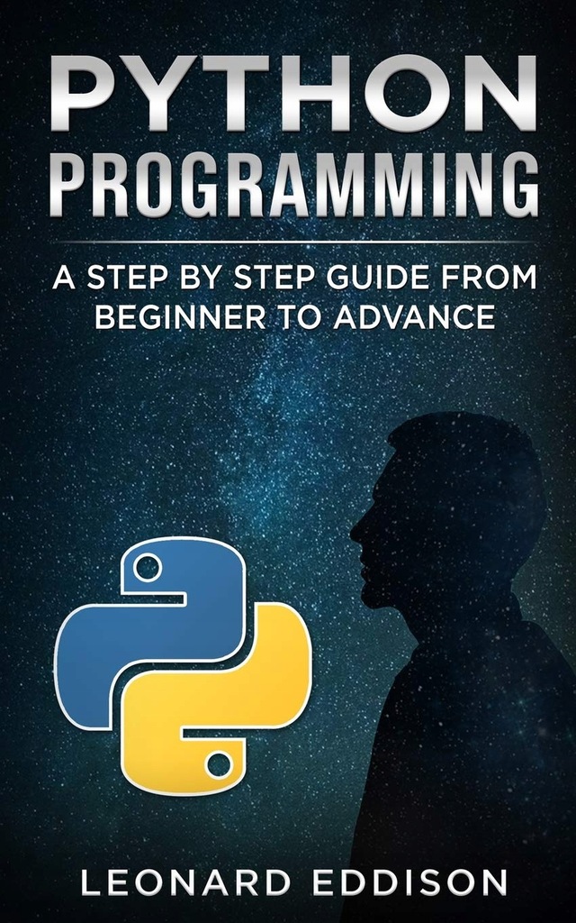 Python Programming: A Step by Step Guide from Beginner to Advance Leonard - 17732857604 ...