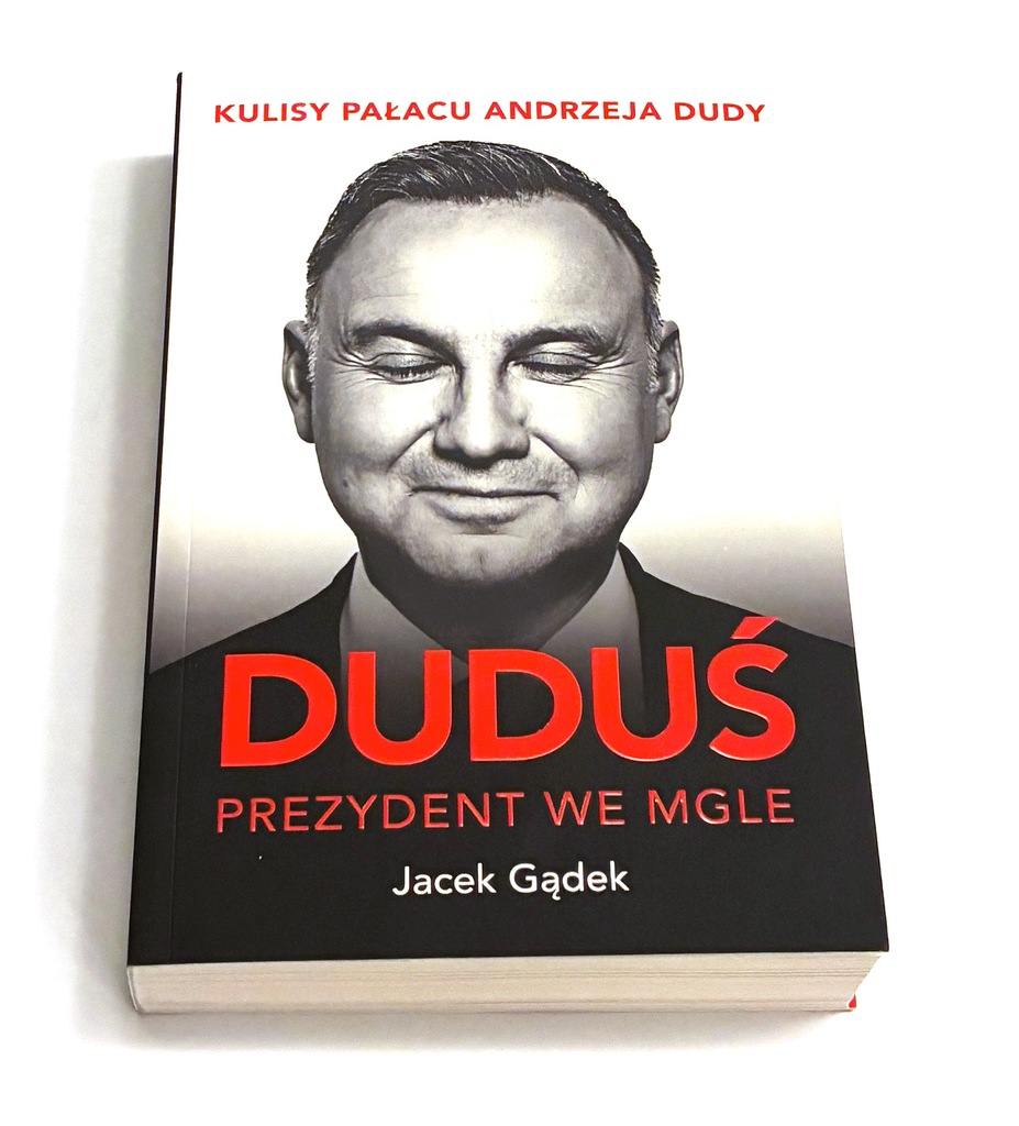 Duduś. Prezydent we mgle. Kulisy Pałacu Andrzeja Dudy Jacek Gądek - 17721872279 - oficjalne ...