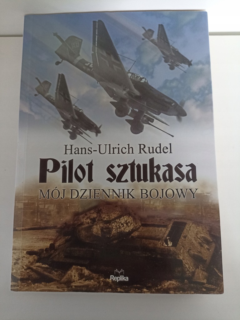 Pilot sztukasa Mój dziennik bojowy Rudel - 13329509383 - oficjalne ...