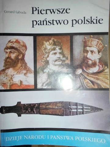 Pierwsze państwo polskie - Gerard Labuda - 8504718024 - oficjalne ...