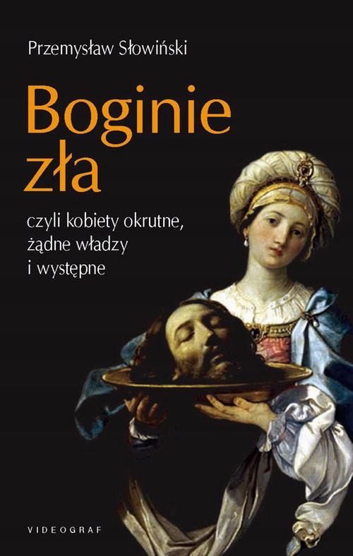 Boginie zła, czyli kobiety okrutne, żądne władzy - - 13379426531 ...