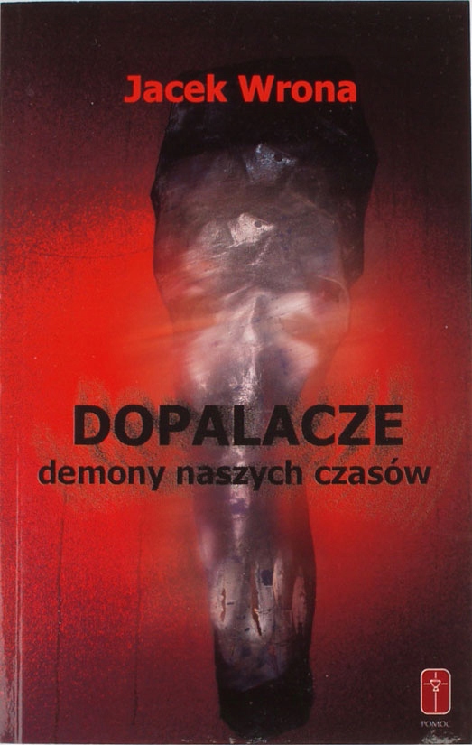 DOPALACZE DEMONY NASZYCH CZASÓW, Jacek Wrona - 7766384236 - oficjalne ...