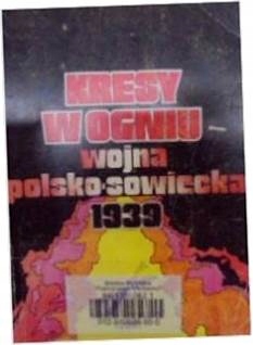 Kresy w ogniu wojna polsko-Sowiecka 1939 - - 11219042772 - oficjalne archiwum Allegro