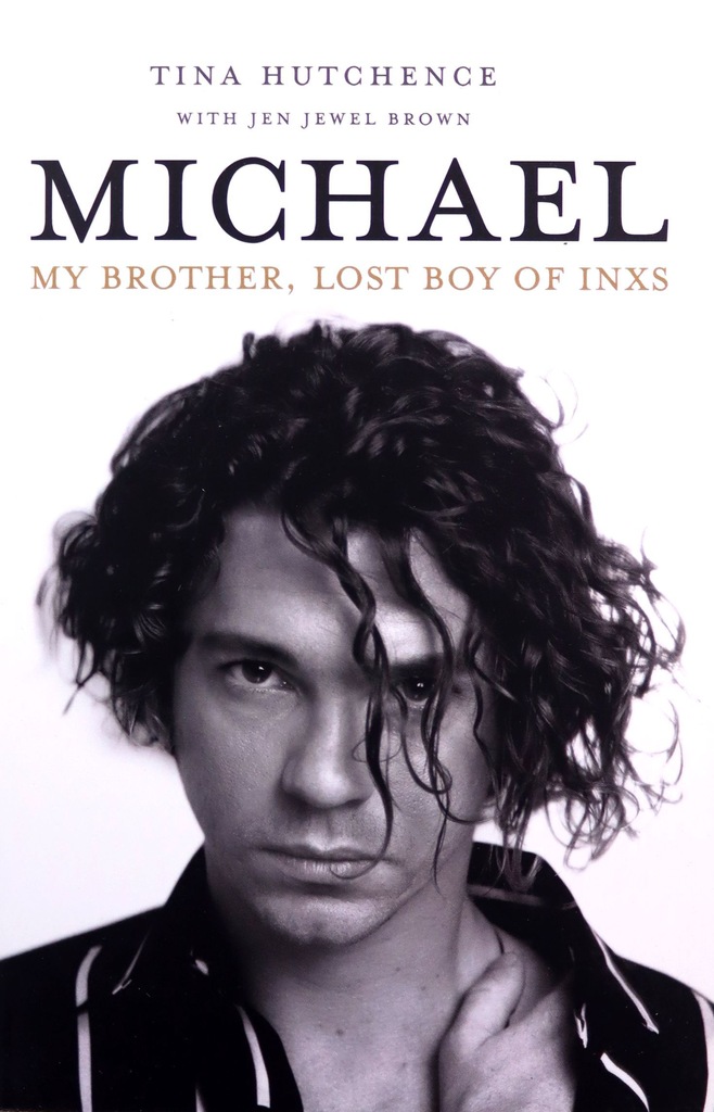 MICHAEL: MY BROTHER, LOST BOY OF INXS - Tina Hutch - 12976737336 ...