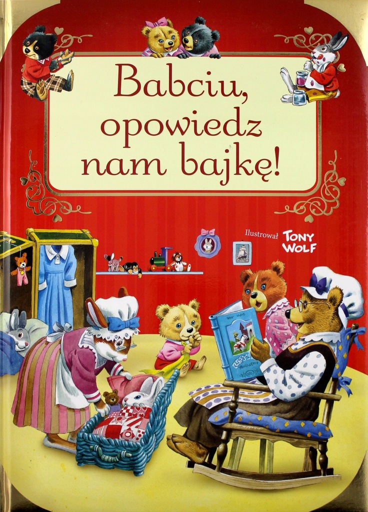 BABCIU, OPOWIEDZ NAM BAJKĘ! - Tony Wolf [KSIĄŻKA] - 12296231841 ...