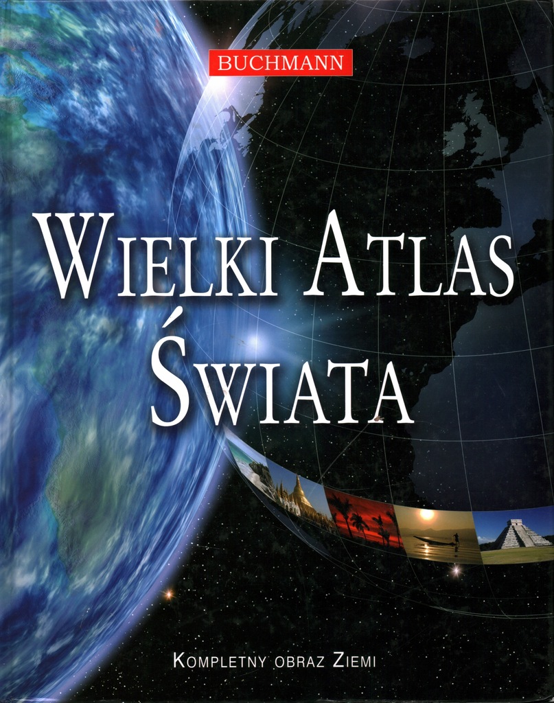 WIELKI ATLAS ŚWIATA. KOMPLETNY OBRAZ ZIEMI - 12763217418 - oficjalne ...