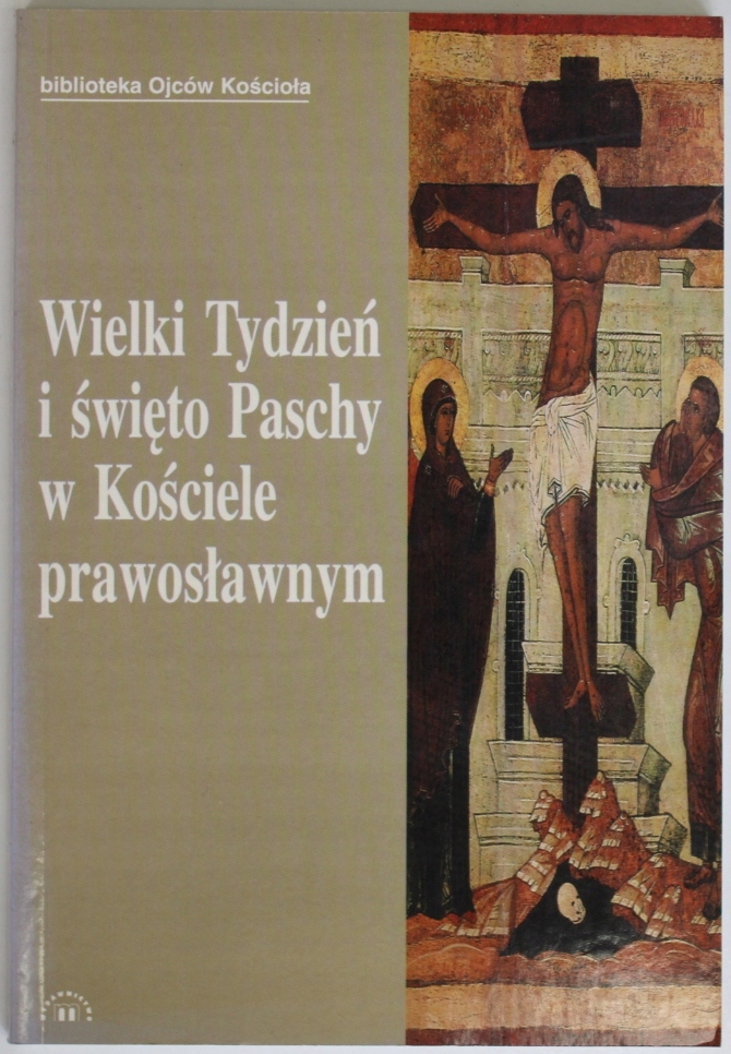 WIELKI TYDZIEŃ I ŚWIĘTO PASCHY W KOŚCIELE PRAWOSŁAWNYM Paprocki BDB ...