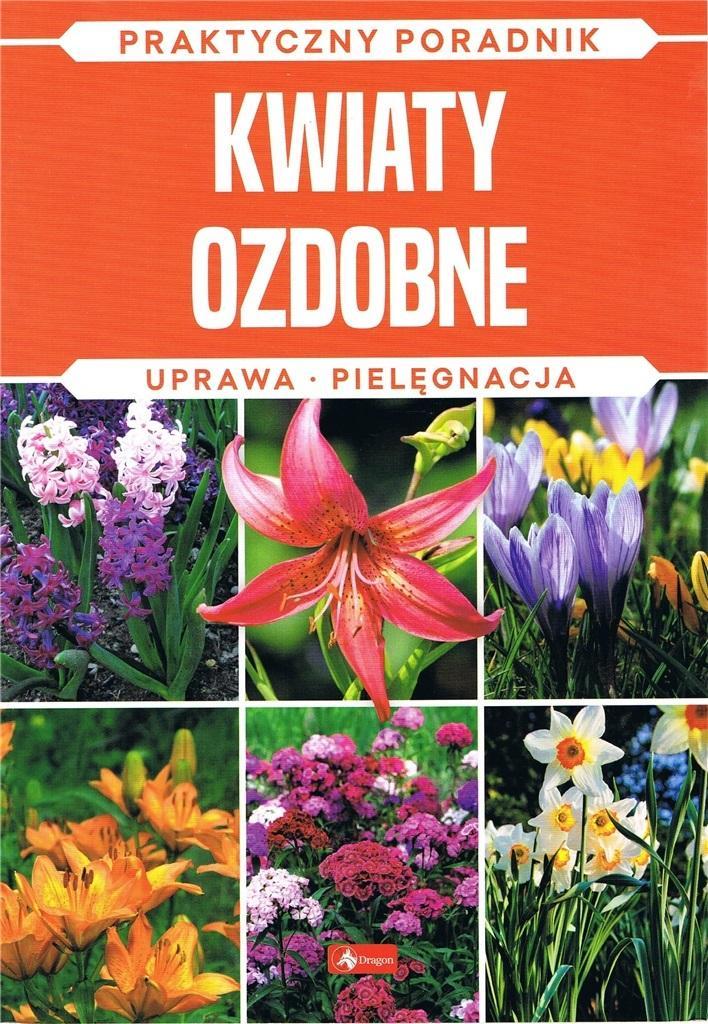 KWIATY OZDOBNE. UPRAWA, PIELĘGNACJA, MICHAŁ MAZIK - 17629527947 ...