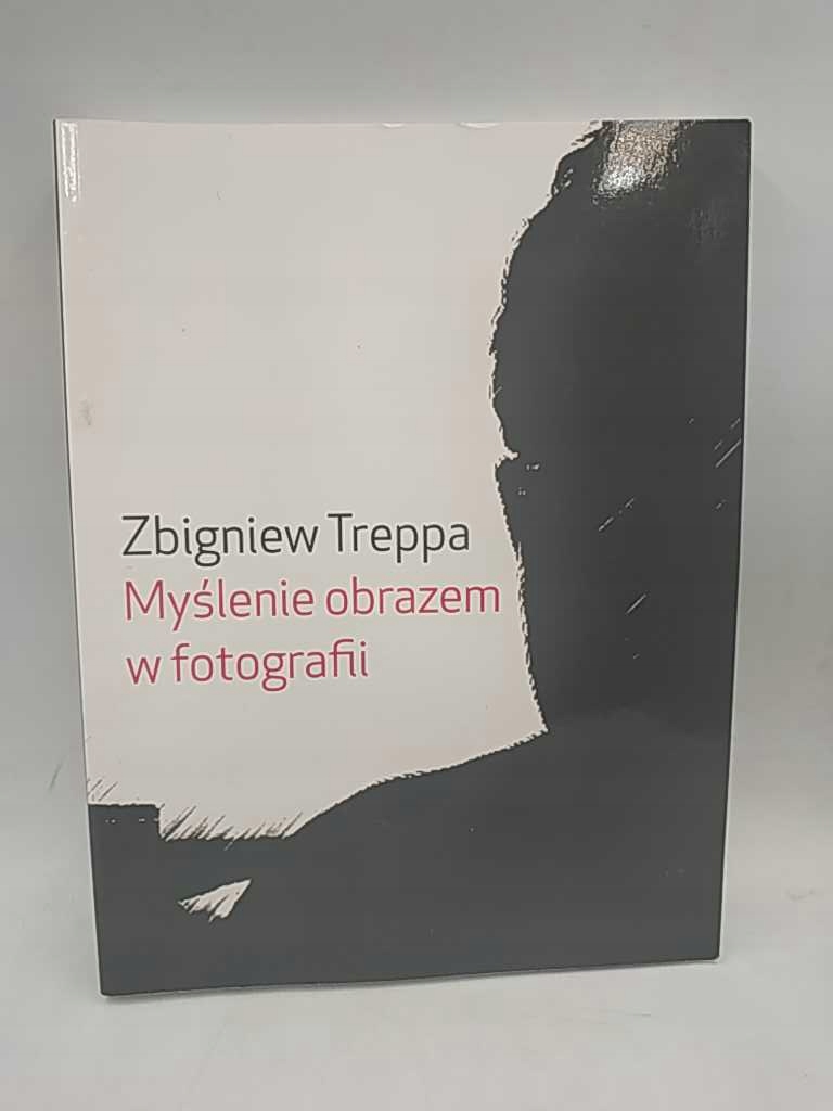 Myślenie obrazem w fotografii - Zbiegniew Treppa - 13947136878 ...