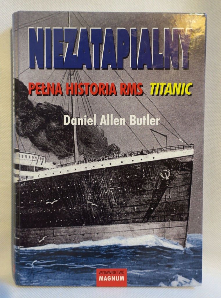 NIEZATAPIALNY PEŁNA HISTORIA RMS TITANIC BUTLER - 12595914702 ...