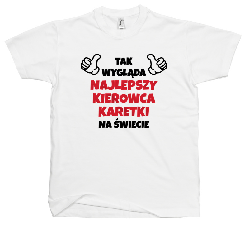 Tak wygląda najlepszy kierowca karetki Koszulka Biała - 16228912946 - oficjalne archiwum Allegro